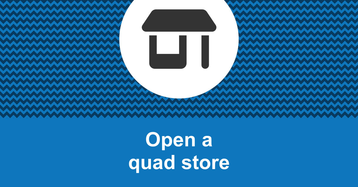 How to open a profitable quad store?