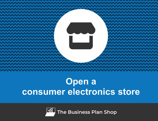 How to write a business plan for a consumer electronics store?