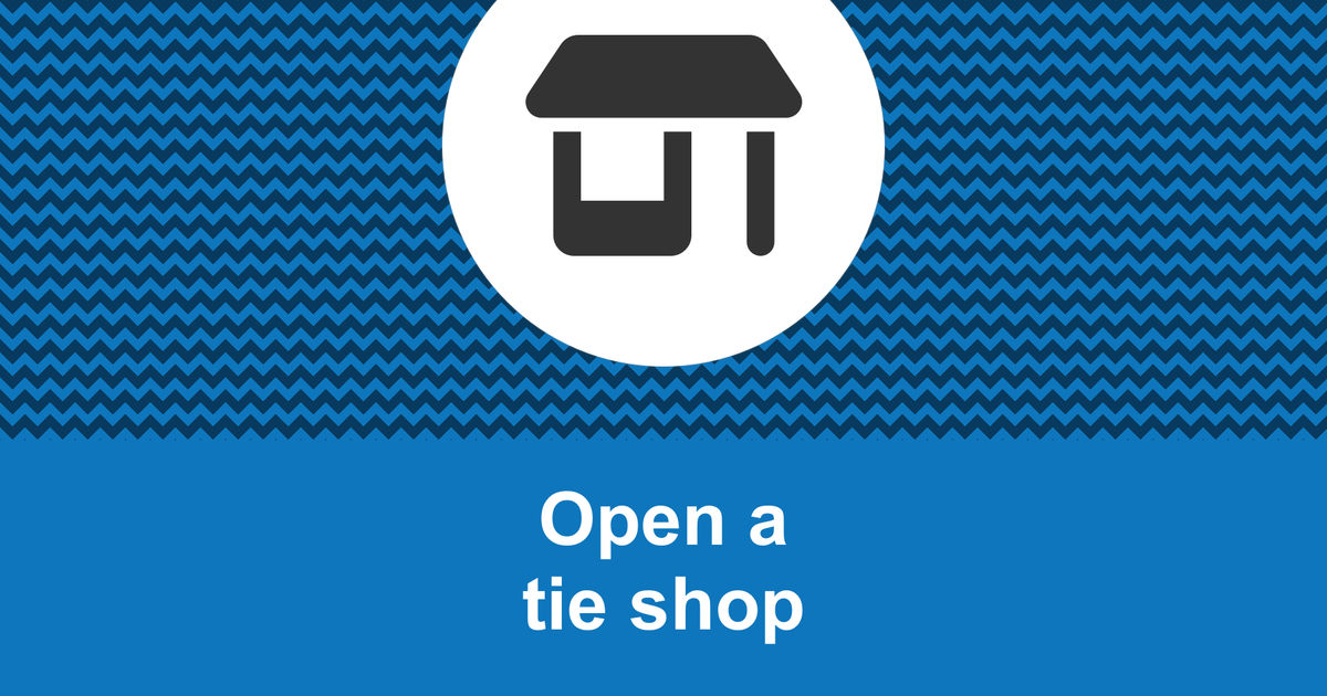 How to open a profitable tie shop?