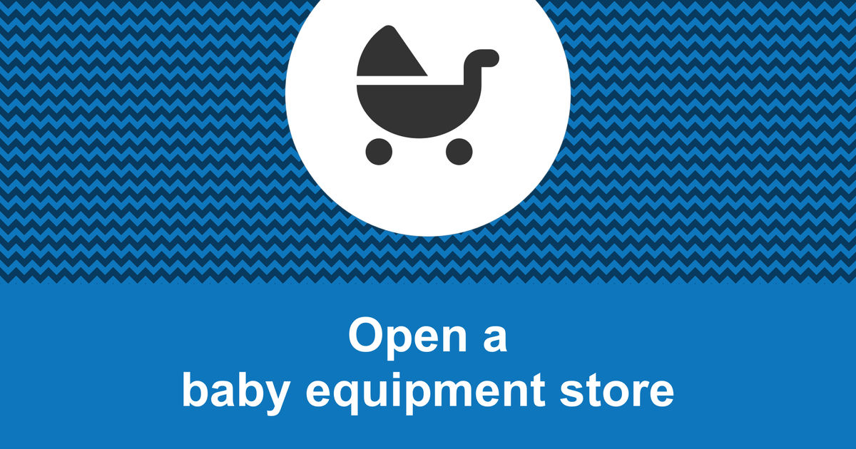 How to open a profitable baby equipment store?