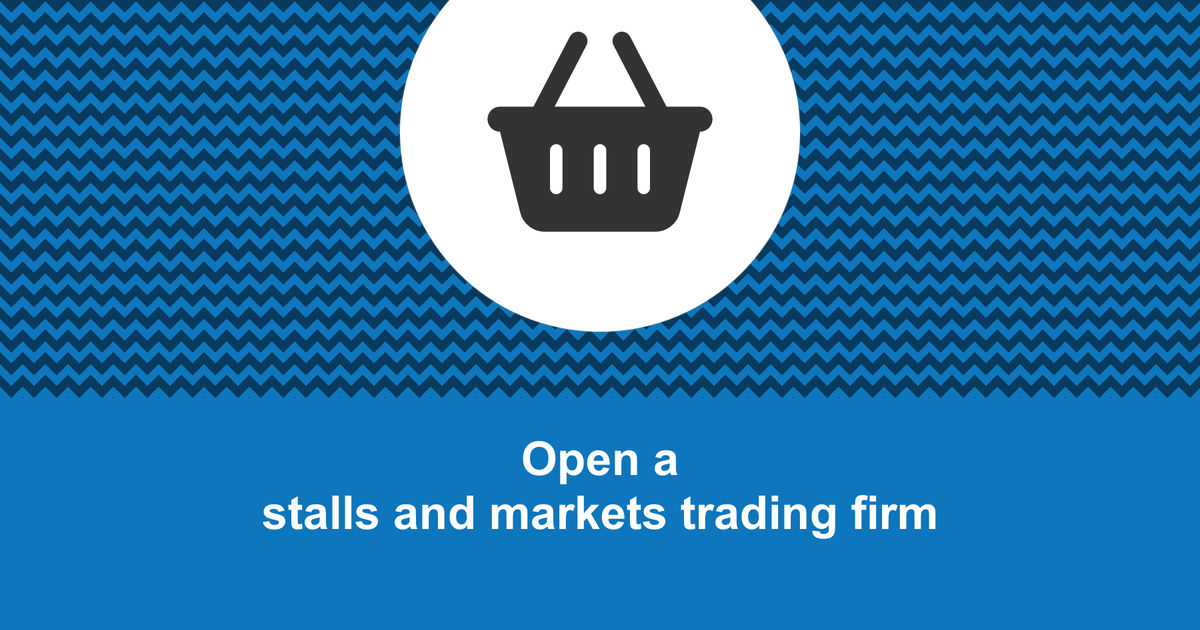 How to open a profitable stalls and markets trading firm?