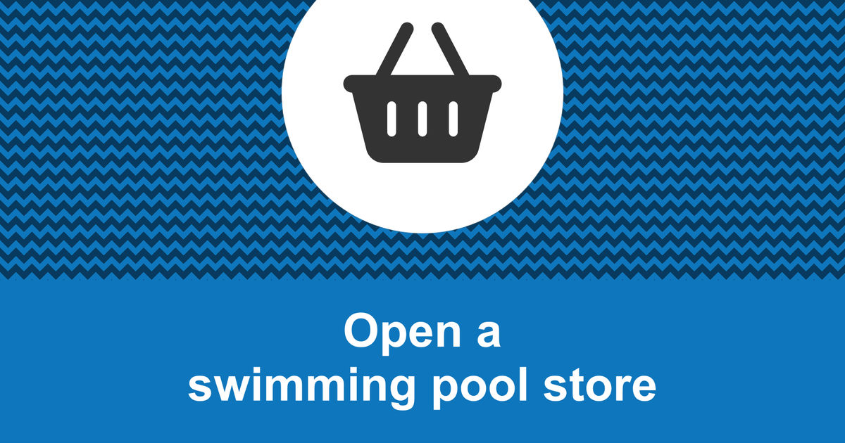 How to open a profitable swimming pool store?
