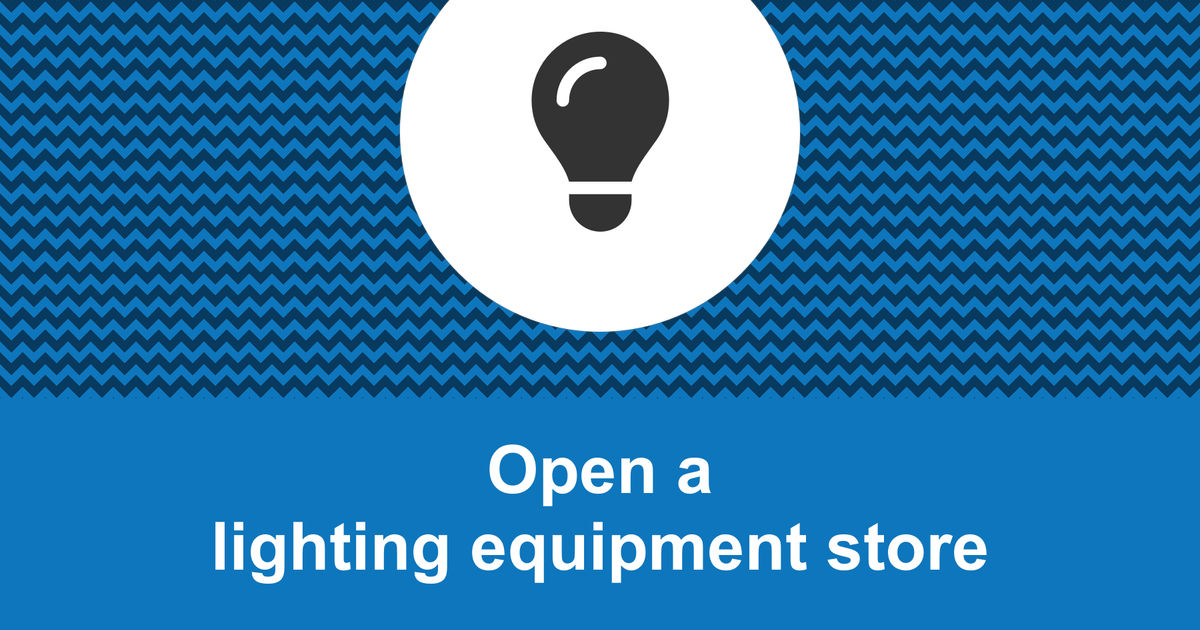 How to open a profitable lighting equipment store?