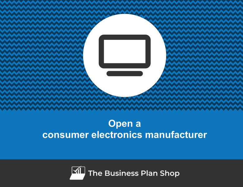 How to write a business plan for a consumer electronics manufacturer?