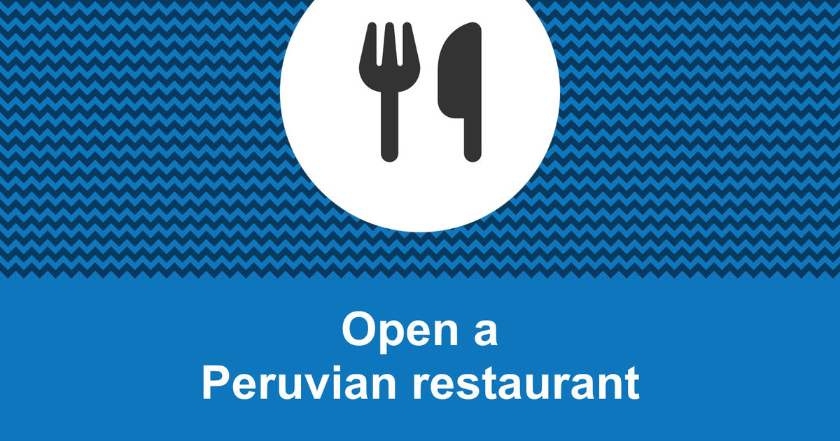 How to open a profitable Peruvian restaurant?