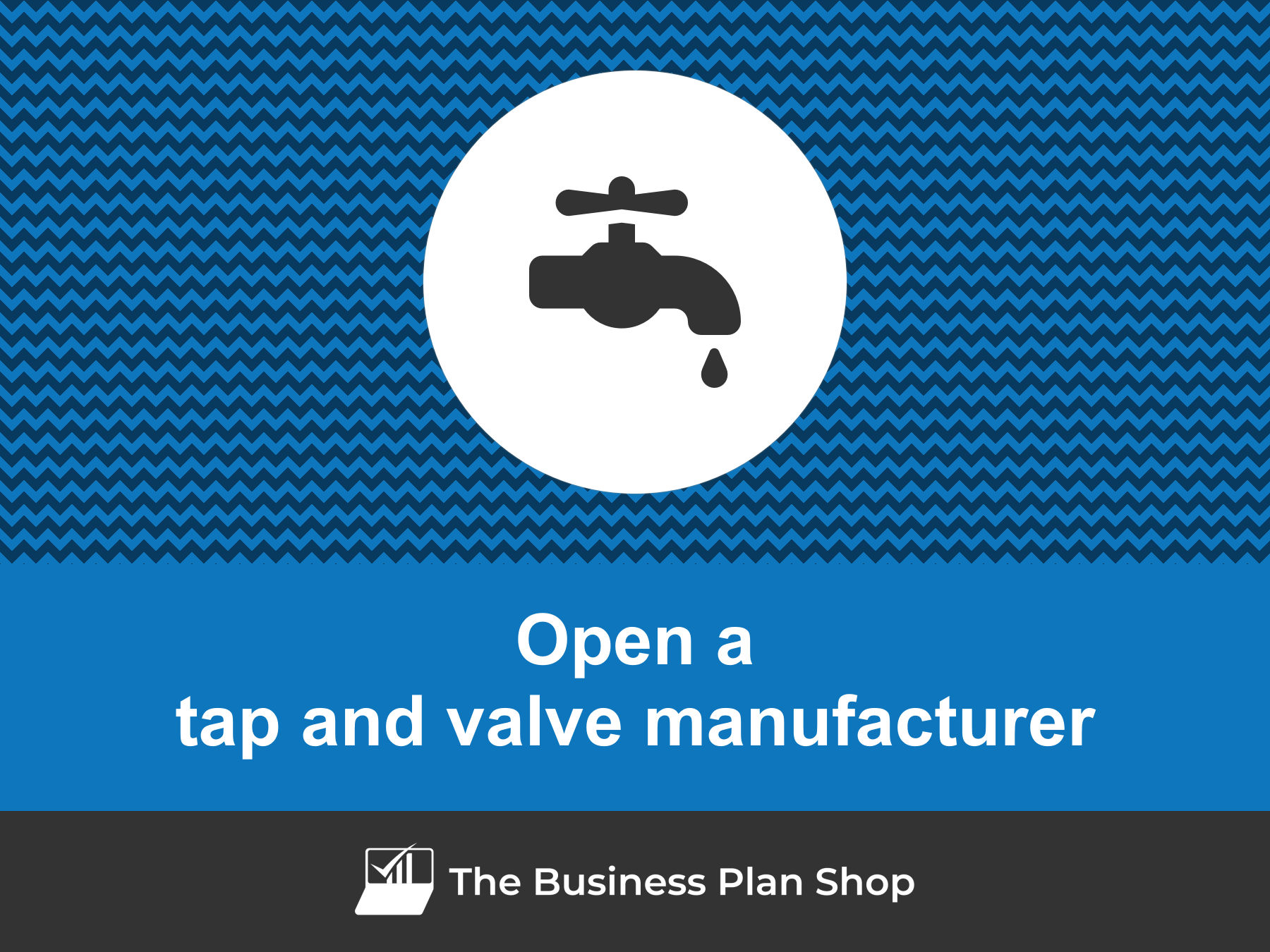 How to open a profitable tap and valve manufacturer?