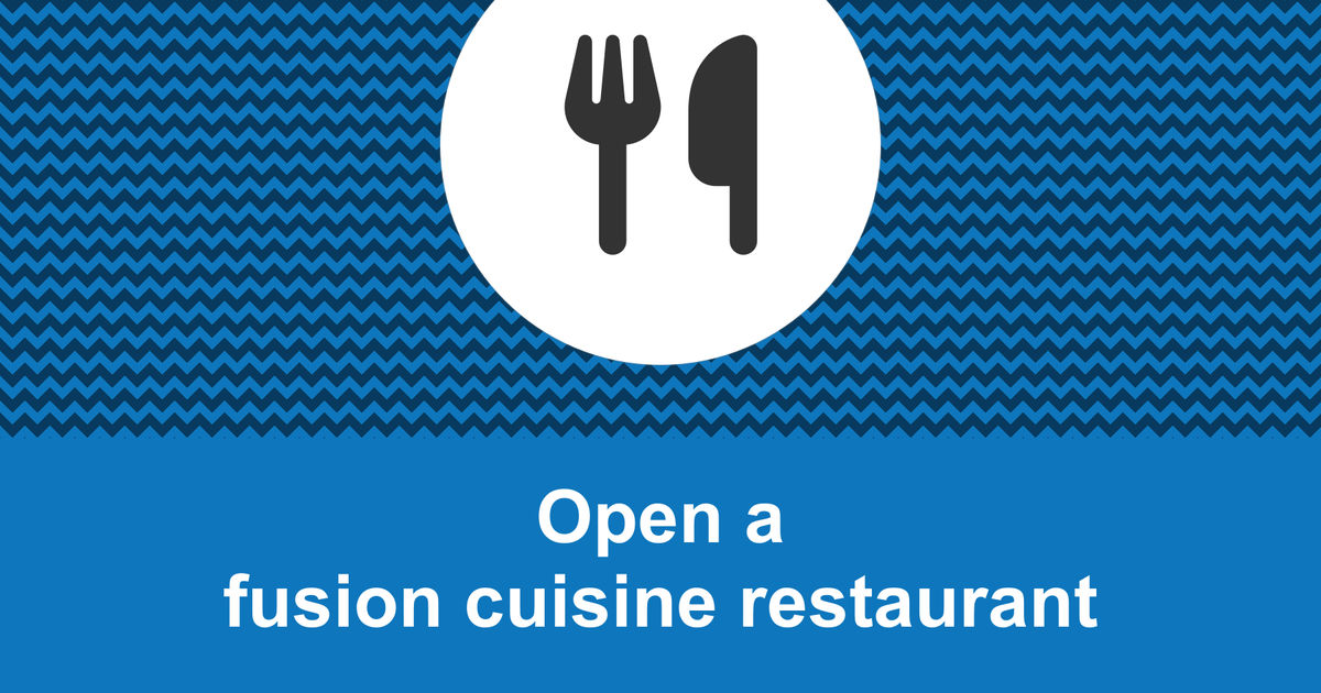 How to open a profitable fusion cuisine restaurant?
