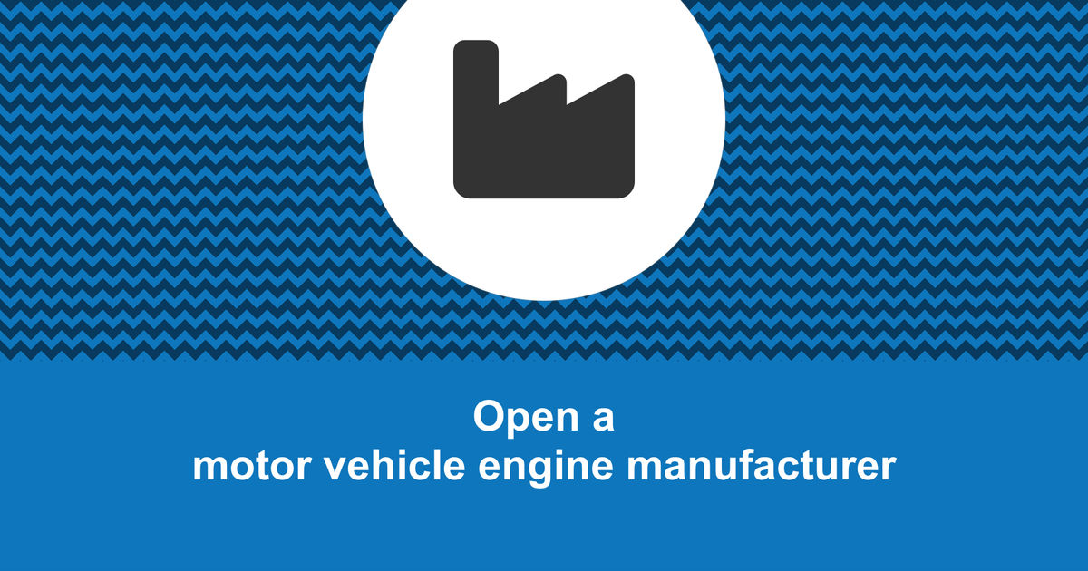 How to open a profitable motor vehicle engine manufacturer?