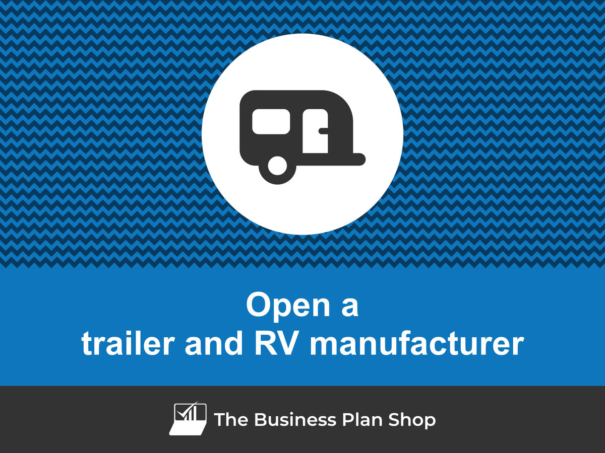 How to open a profitable trailer and RV manufacturer?