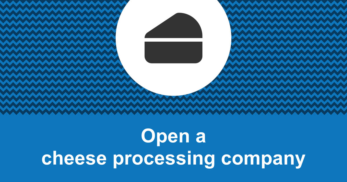 How to open a profitable cheese processing company?