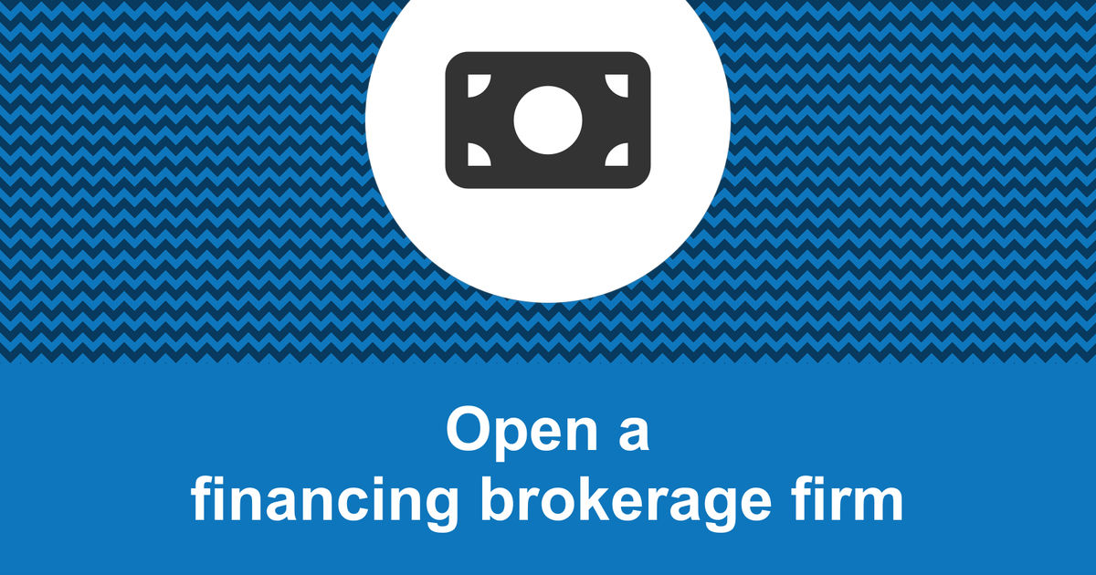 How to open a profitable financing brokerage firm?