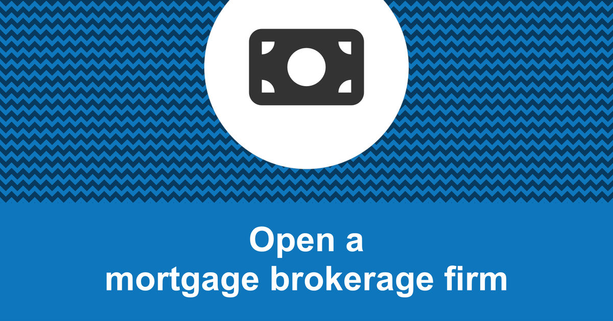 How to open a profitable mortgage brokerage firm?