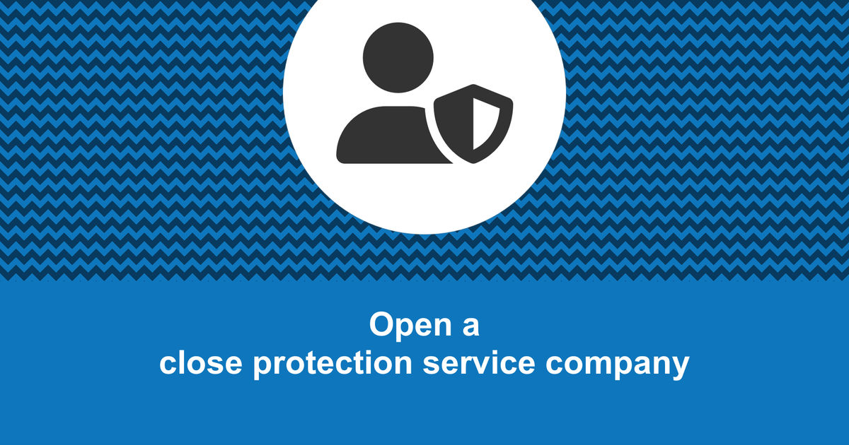 How to open a profitable close protection service company?