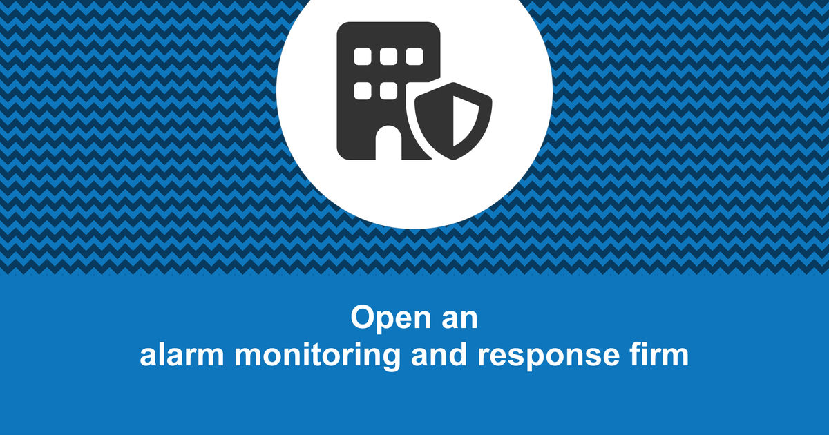 How to open a profitable alarm monitoring and response firm?