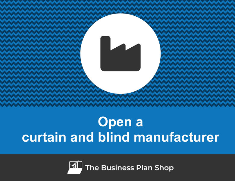 How to write a business plan for a curtain and blind manufacturer?