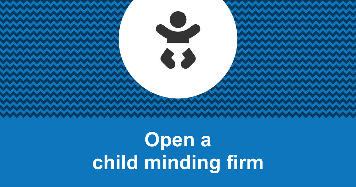 How to open a profitable child minding firm?