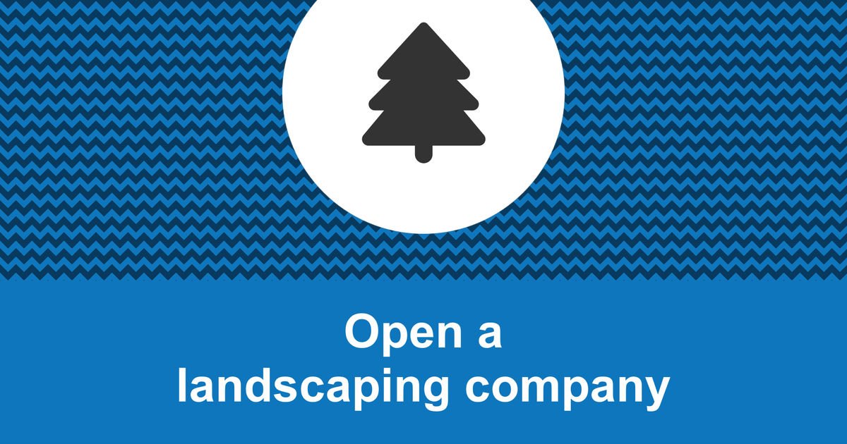 How to open a profitable landscaping company?