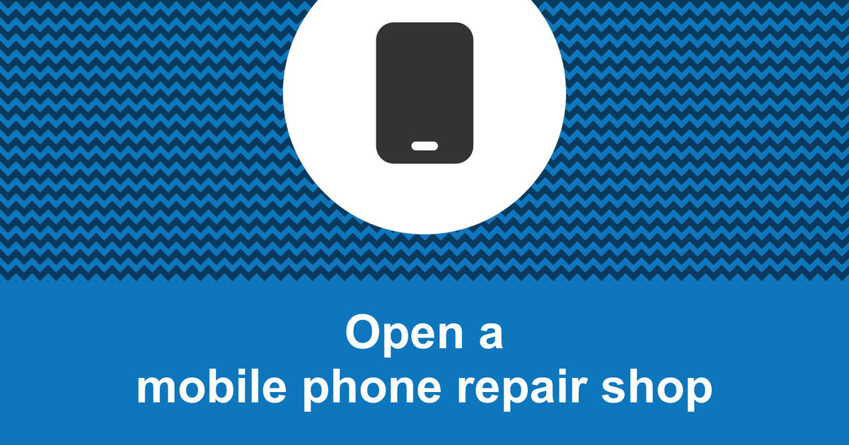 How to open a profitable mobile phone repair shop?