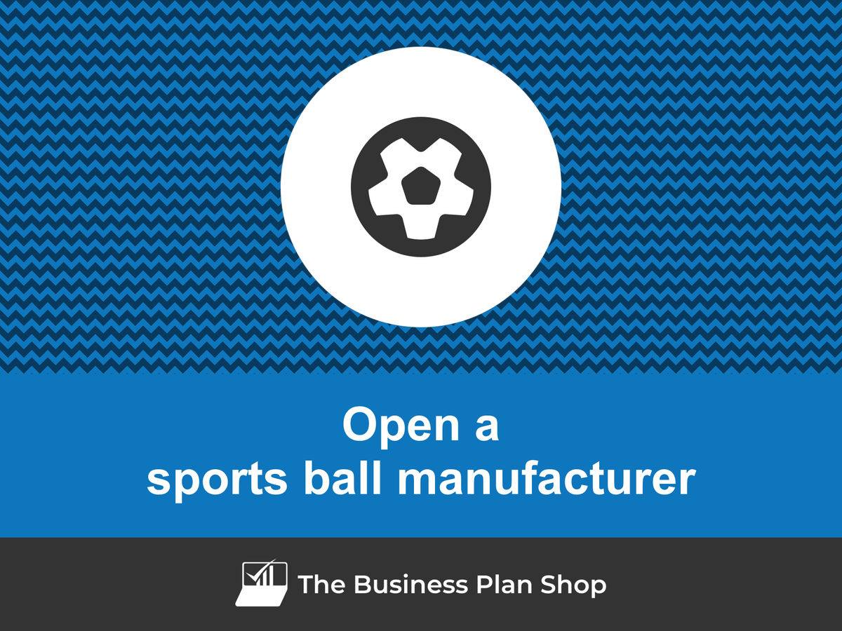 How to open a profitable sports ball manufacturer?