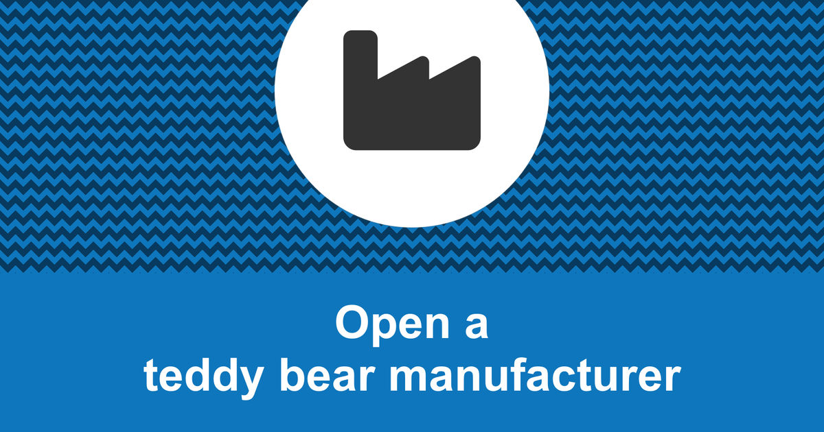 How to open a profitable teddy bear manufacturer?