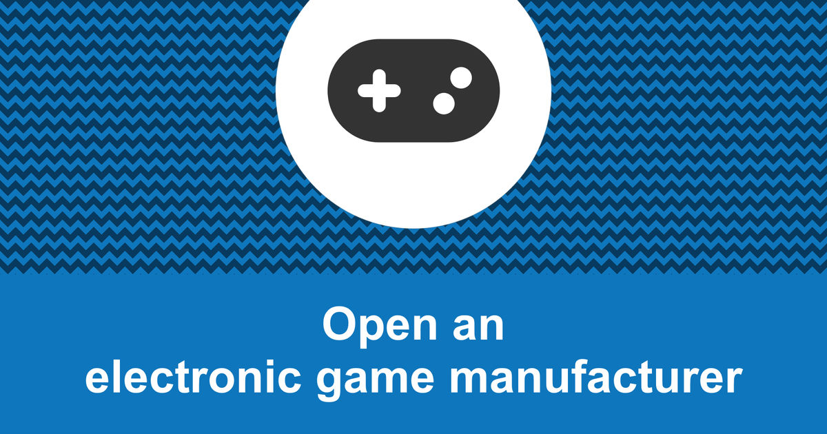 How to open a profitable electronic game manufacturer?