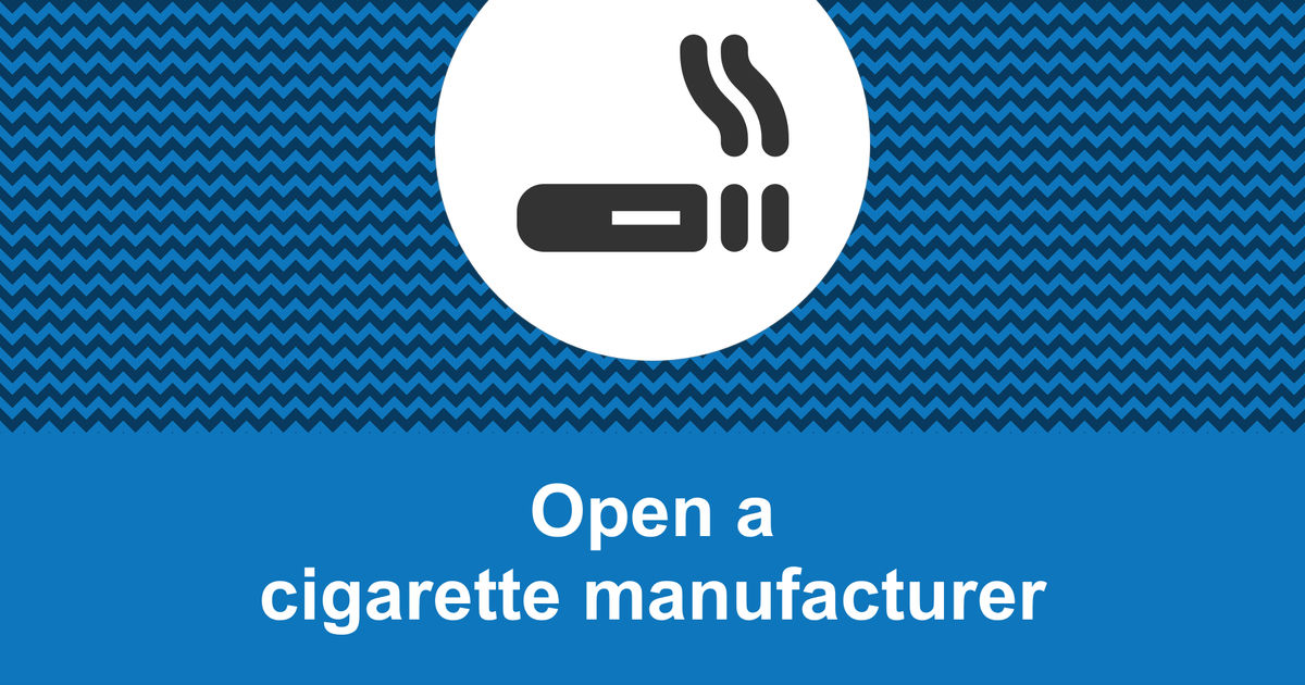 How to open a profitable cigarette manufacturer?