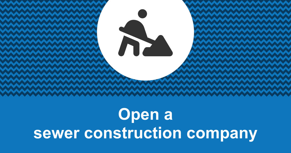 How to open a profitable sewer construction company?