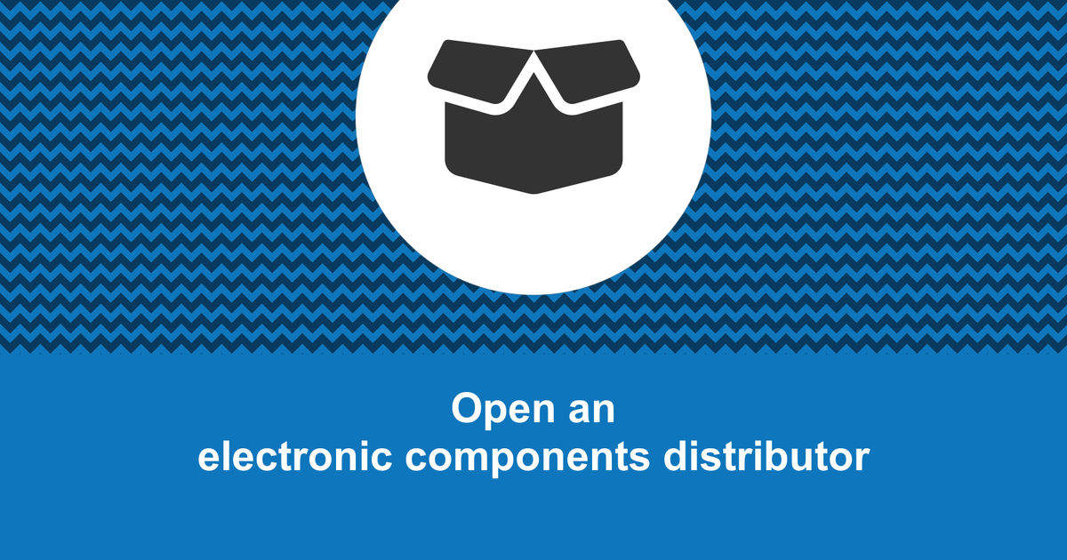 How to open a profitable electronic components distributor?