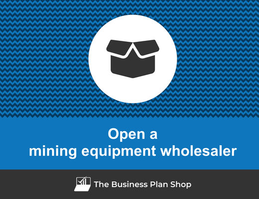 How to write a business plan for a mining equipment wholesaler?
