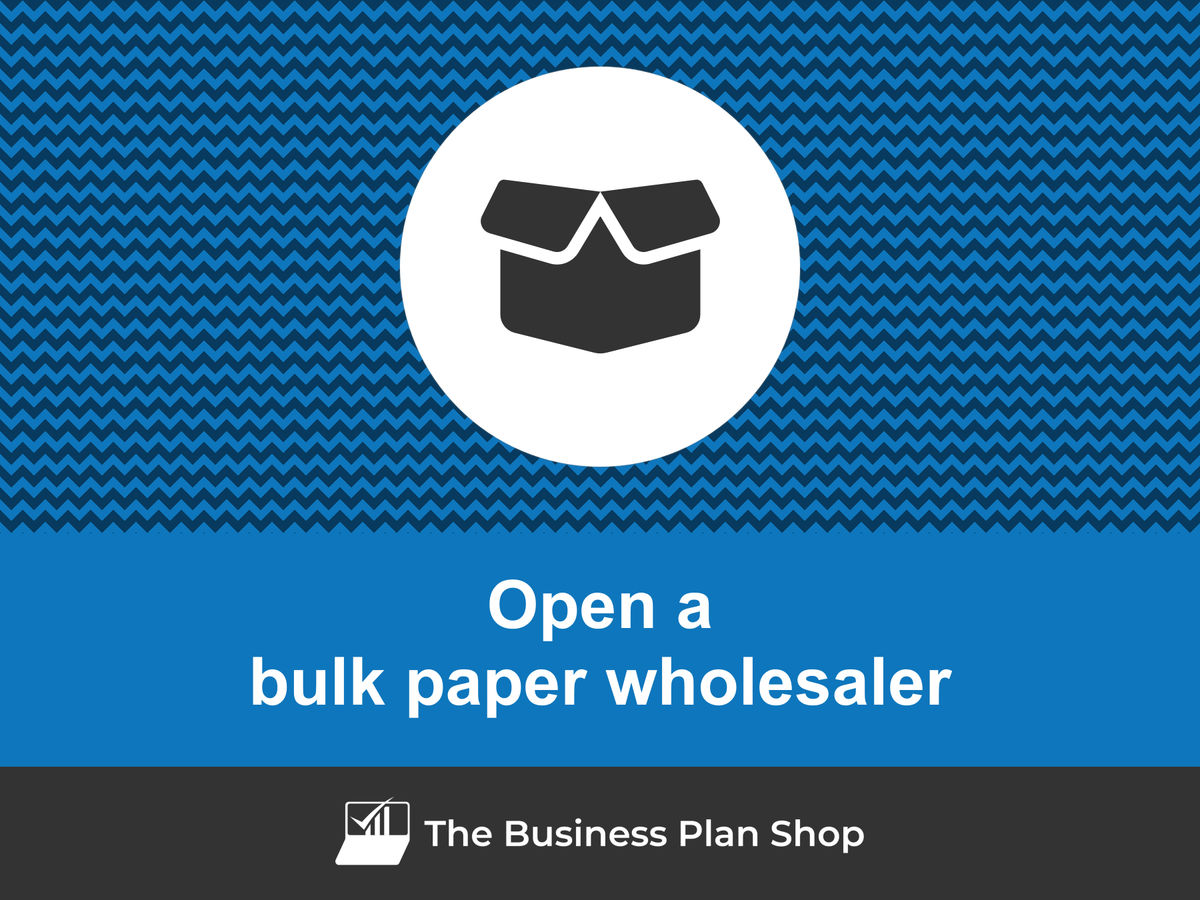 How to open a profitable bulk paper wholesaler?