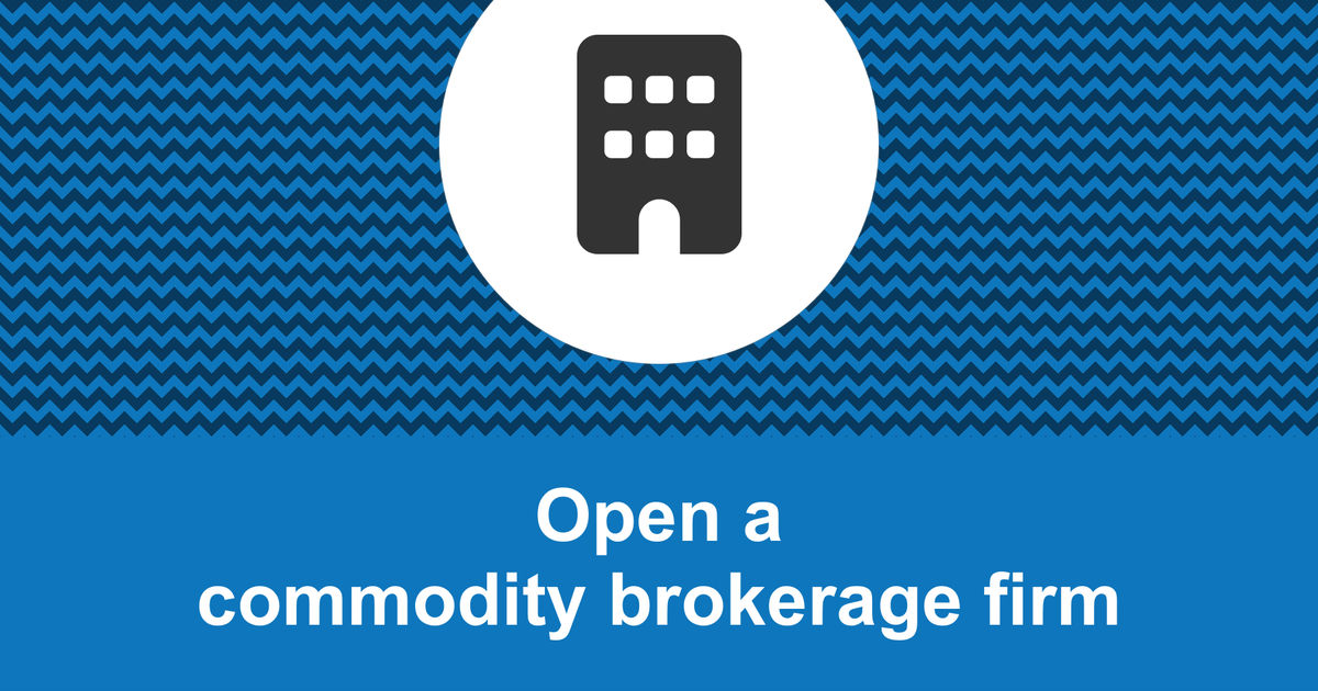 How to open a profitable commodity brokerage firm?