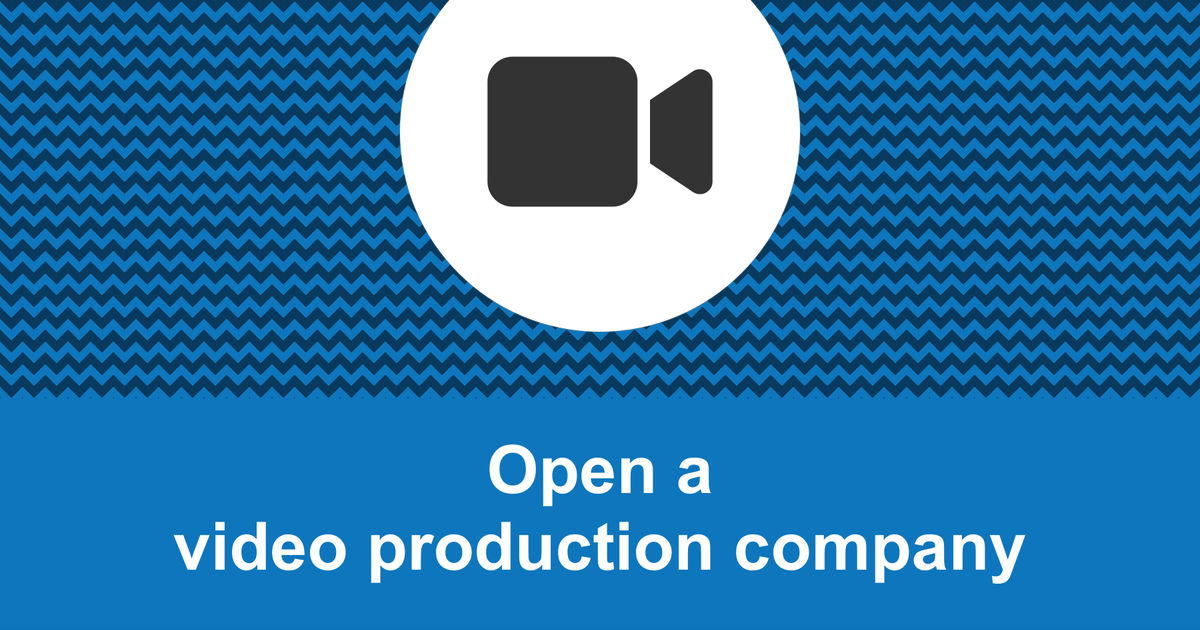 How to open a profitable video production company?
