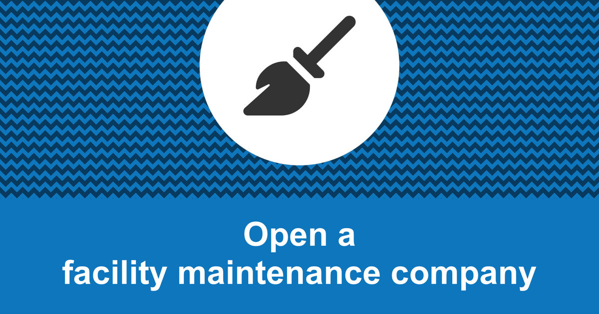 How to open a profitable facility maintenance company?