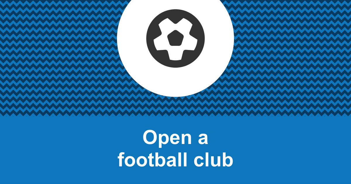How to open a profitable football club?