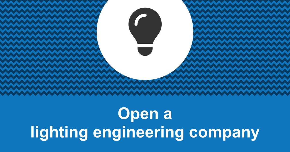 How to open a profitable lighting engineering company?