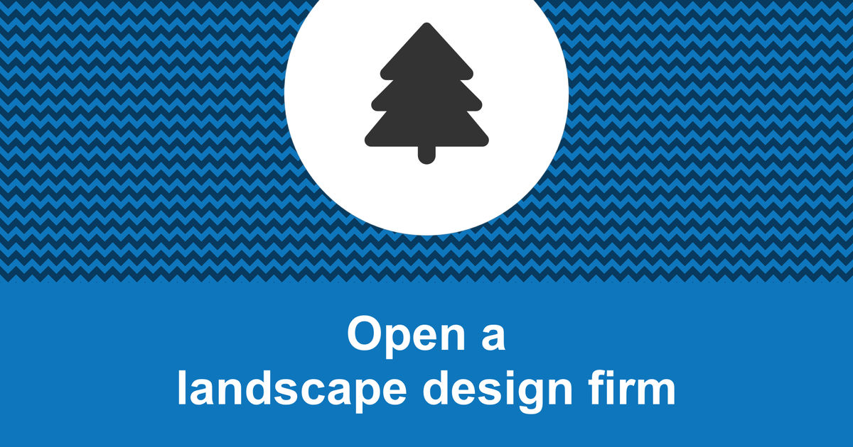 How to open a profitable landscape design firm?