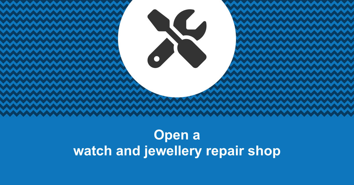 How to open a profitable watch and jewellery repair shop?