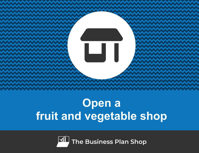 How to write a business plan for a fruit and vegetable shop?