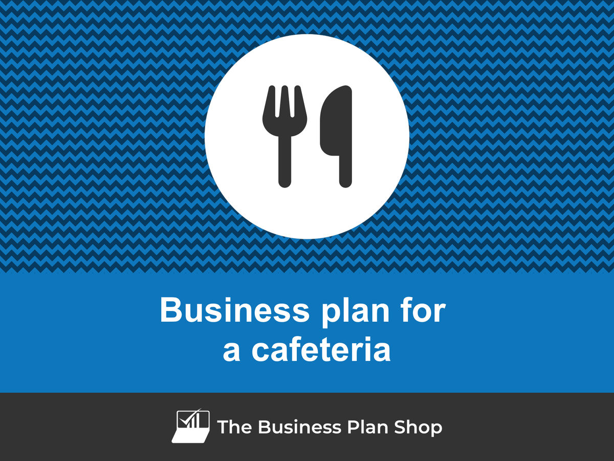 How to write a business plan for a cafeteria?