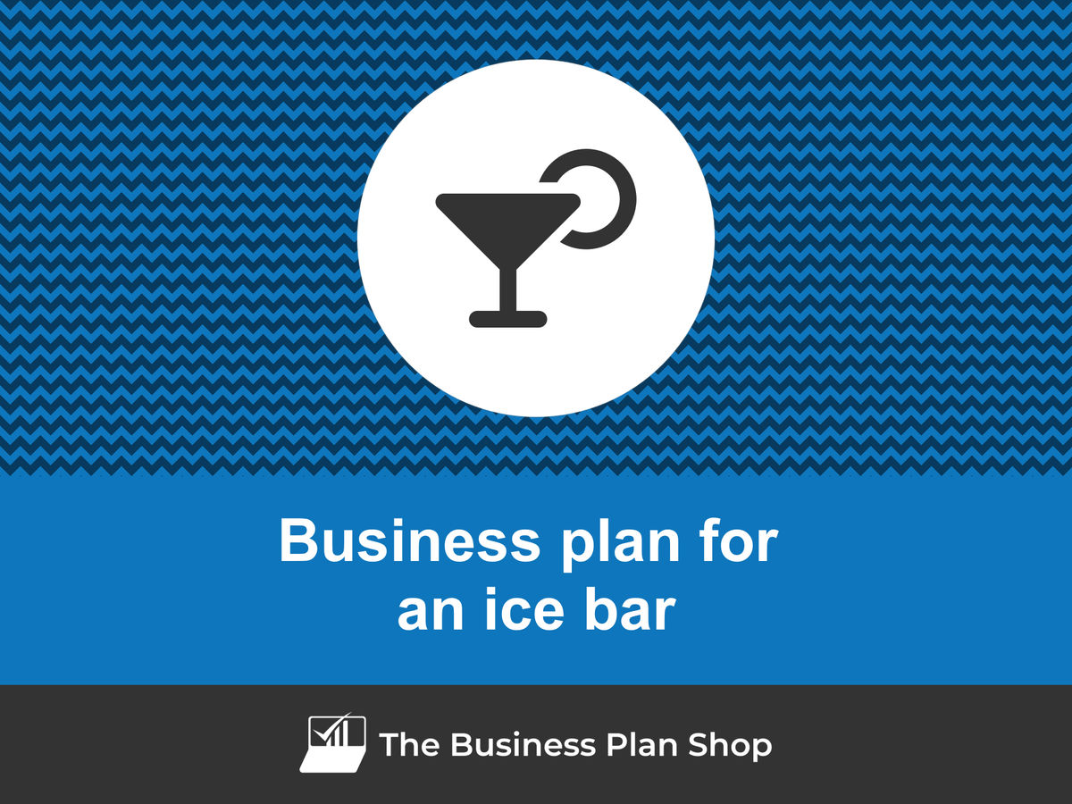 How to write a business plan for an ice bar?
