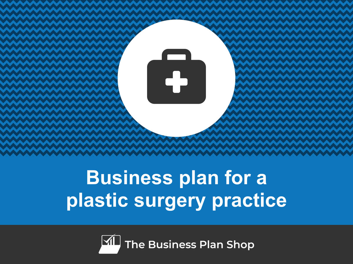 How to write a business plan for a plastic surgery practice?