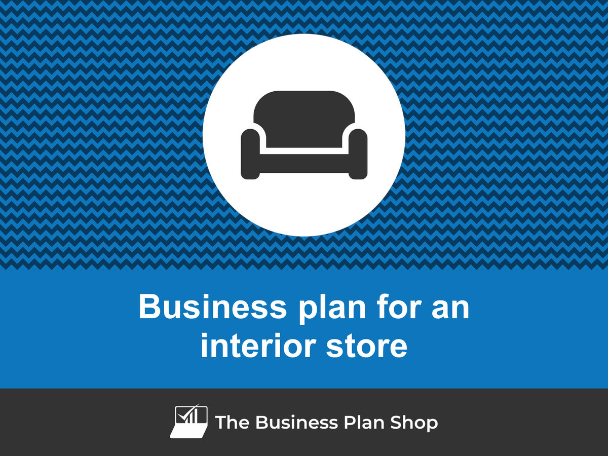 How to write a business plan for an interior store?