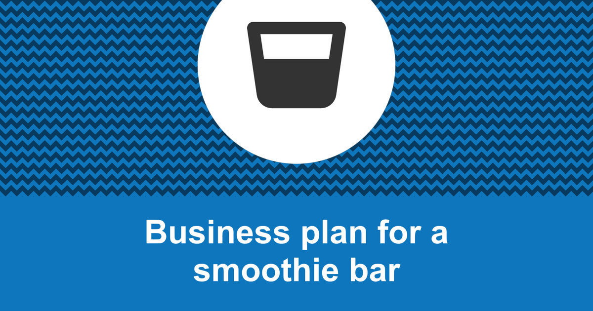 How to write a business plan for a smoothie bar?