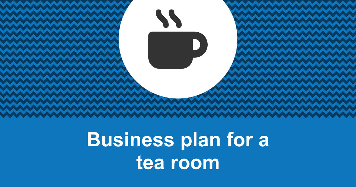 How to write a business plan for a tea room?