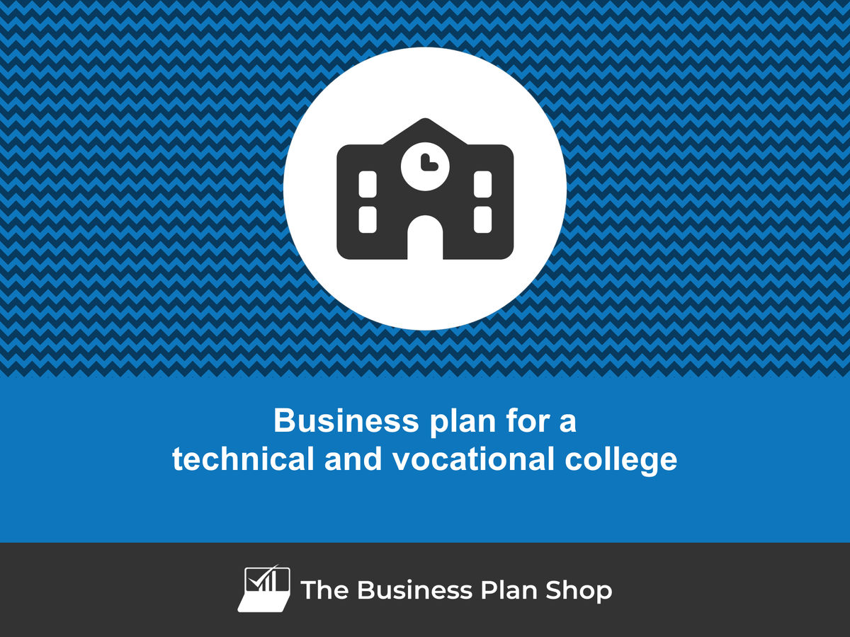 How to write a business plan for a technical and vocational college?