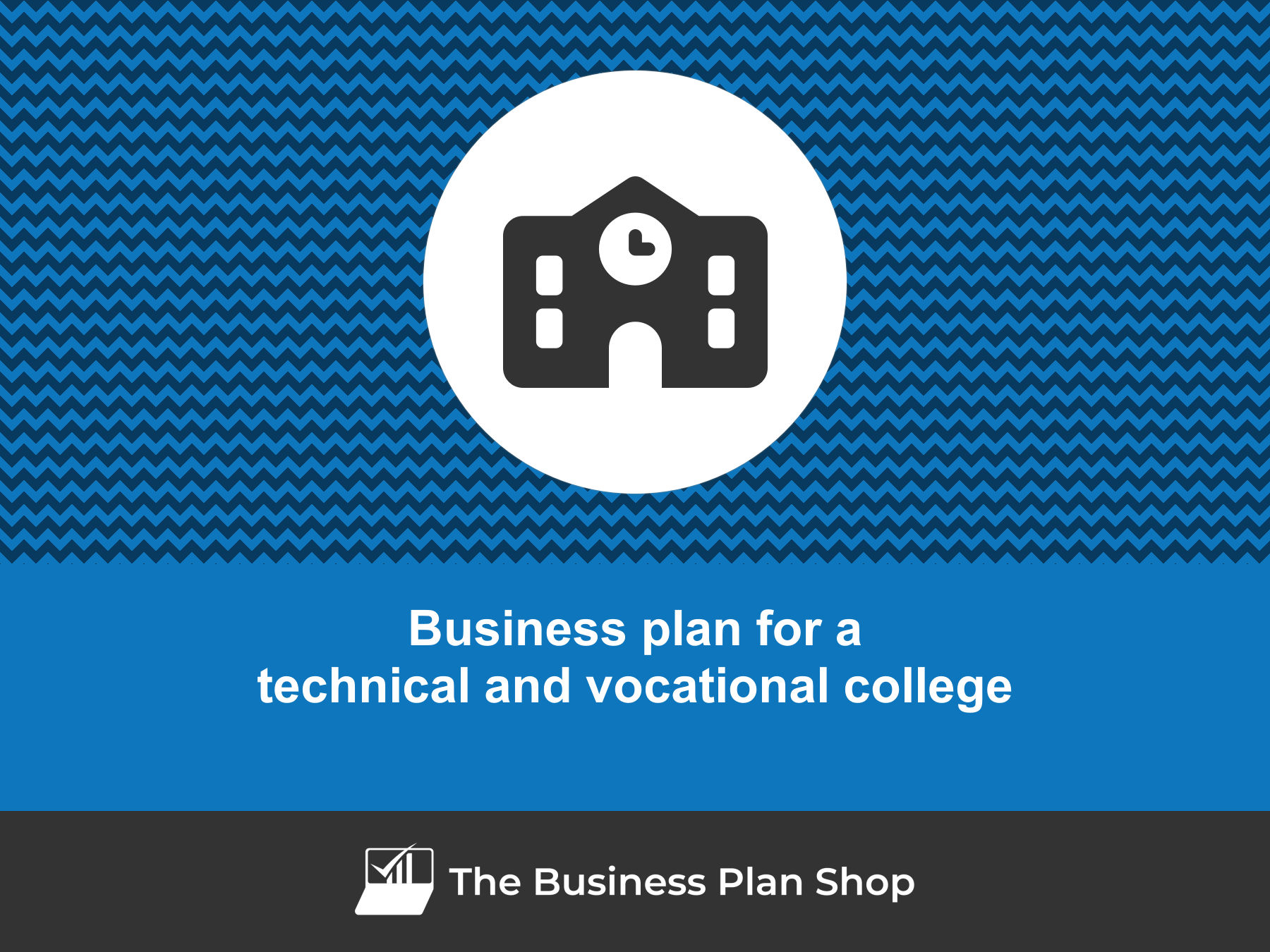 How to write a business plan for a technical and vocational college?