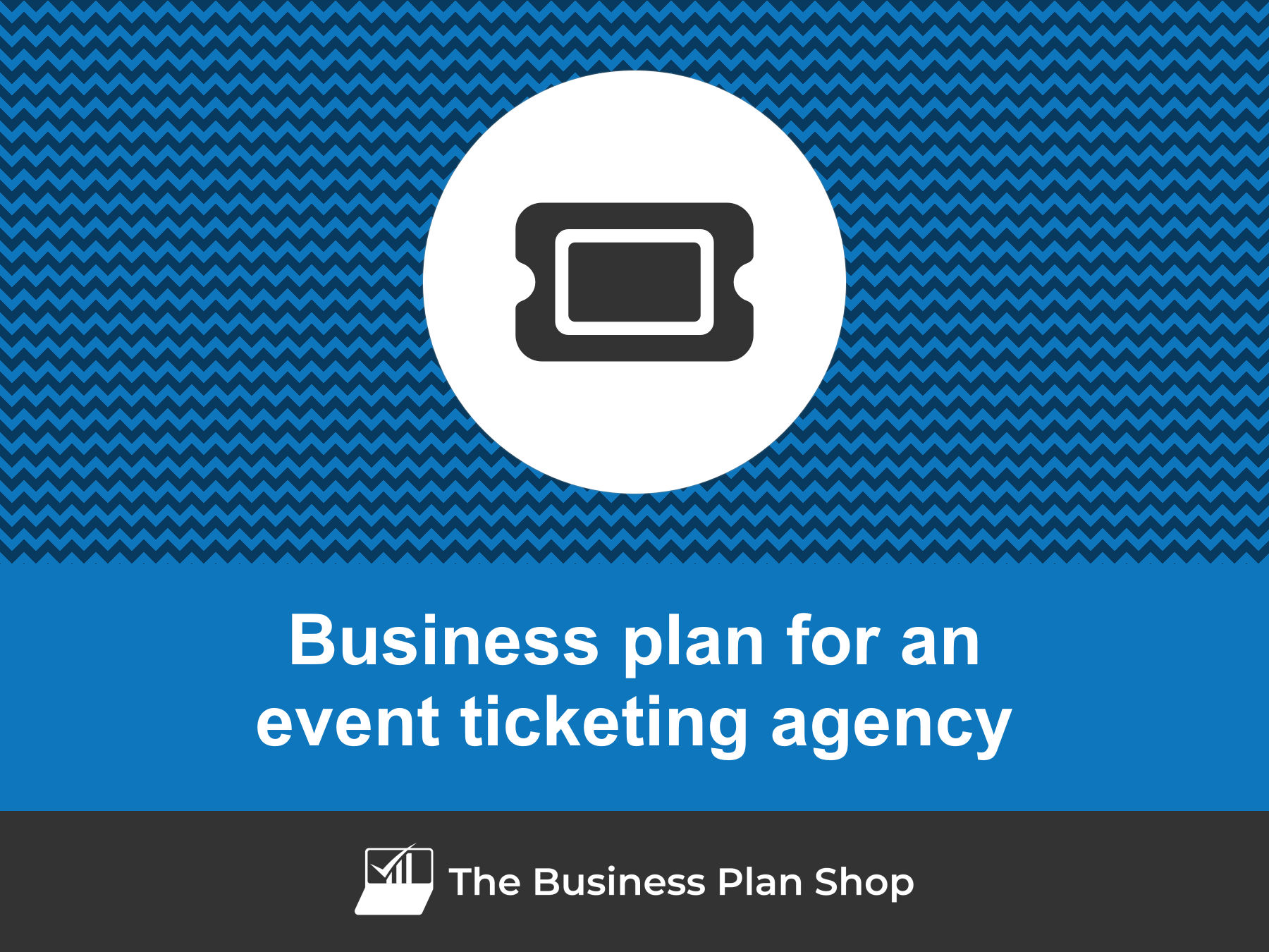 How to write a business plan for an event ticketing agency?