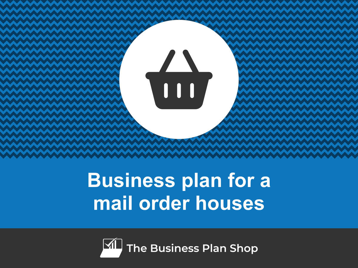 How to write a business plan for a mail order houses?