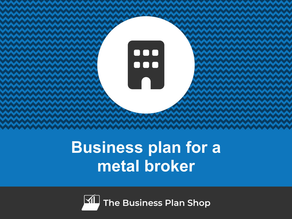How to write a business plan for a metal broker?