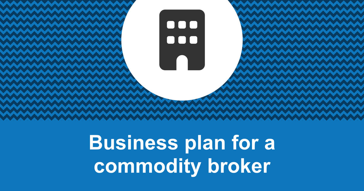How to write a business plan for a commodity broker?